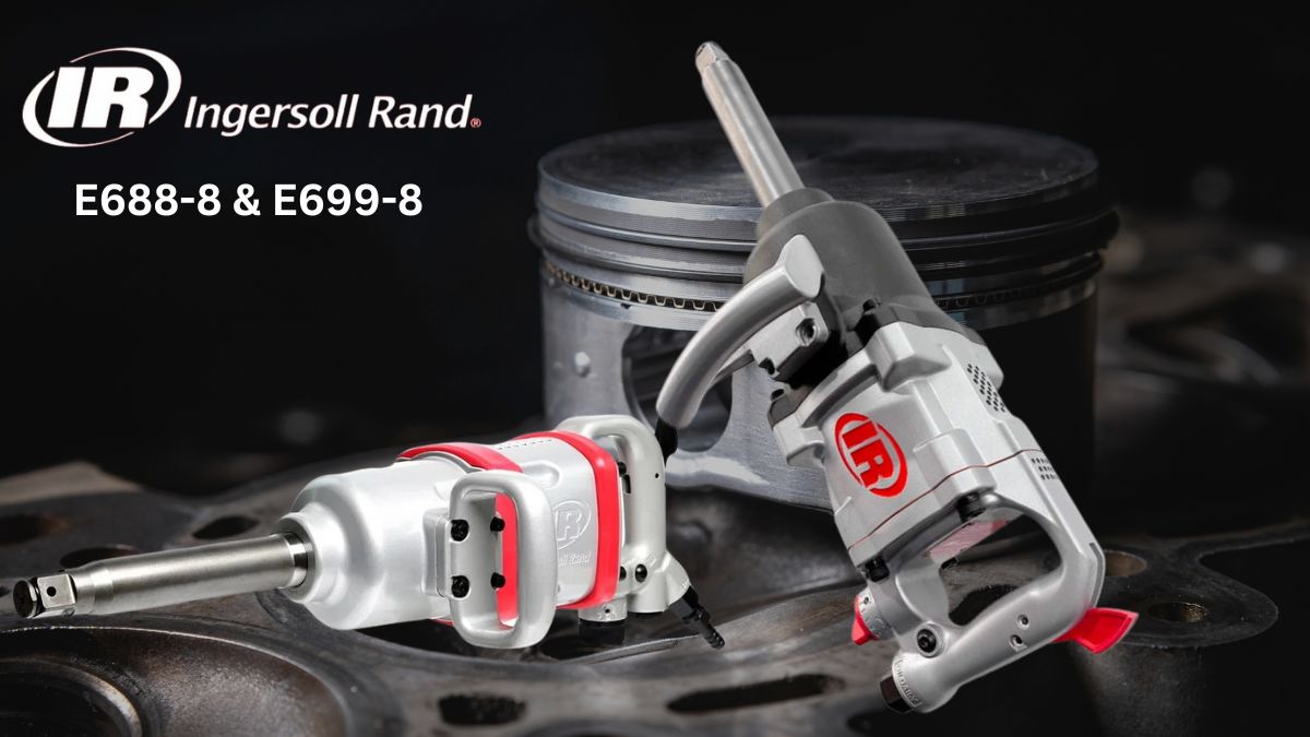 So Sánh Giữa Súng Bắn Ốc Lốp Xe Tải E688-8 Và E699-8 Ingersoll Rand - Irtools.vn
